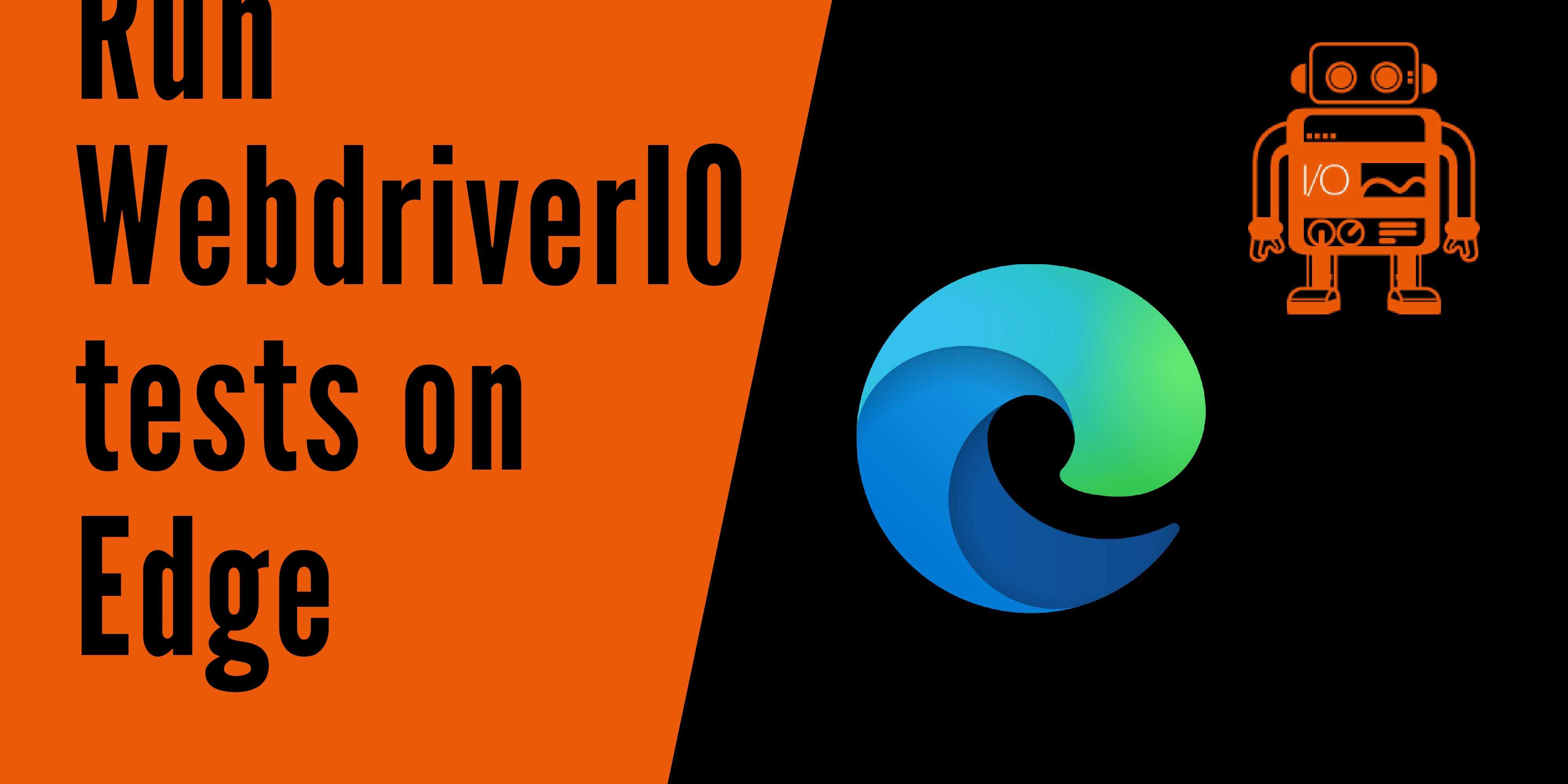 Run tests on Microsoft Edge browser using WebdriverIO | Julia Pottinger